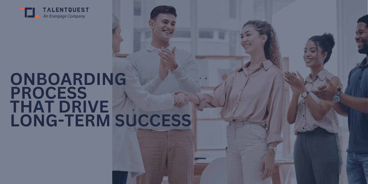 Onboarding Process That Drive Long-Term Success